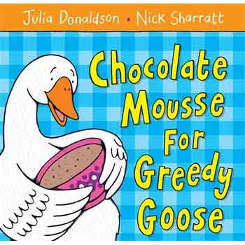 正版 Chocolate Mousse for Greedy Goose (Julia Donaldson)(Nick Sharratt) 最 ...